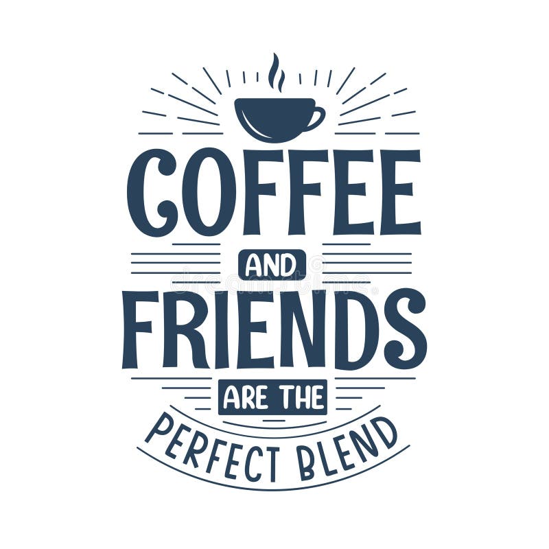 Coffee and Friends are the Perfect Blend Stock Vector - Illustration of ...