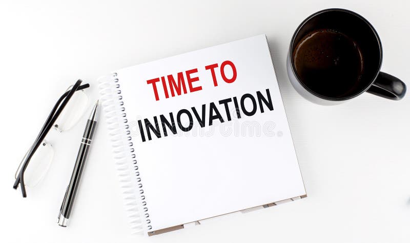 Coffee,glasses,pen and Notebook Written with TIME TO INNOVATION , on ...
