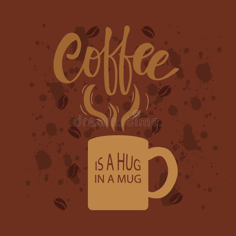 Coffee is a hug in a mug. stock illustration. Illustration of lettering ...