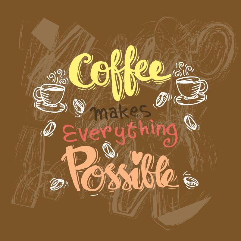 Coffee Makes Everything Possible. Stock Vector - Illustration of symbol ...