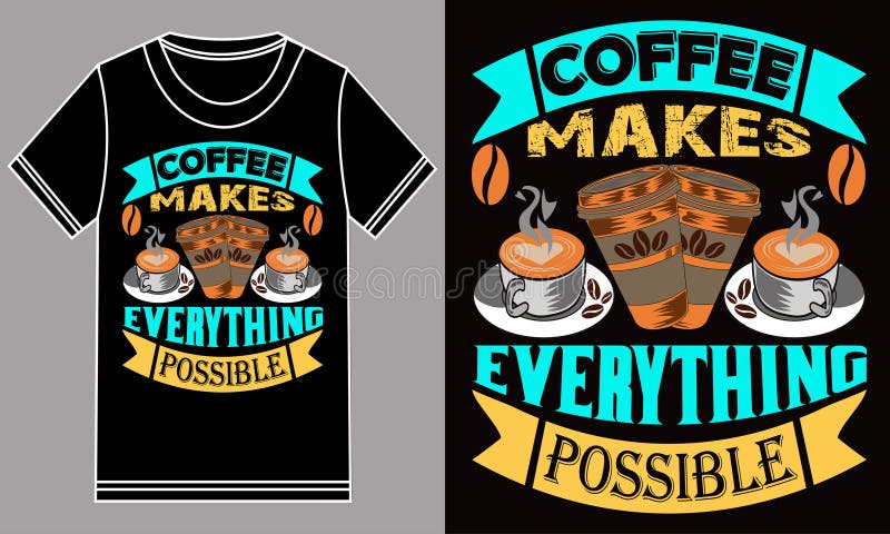 Coffee Makes Everything Possible T-shirt Design Stock Vector ...