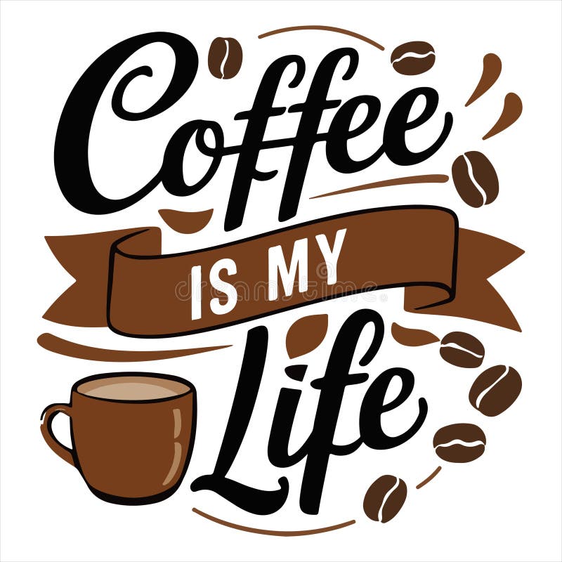Coffee is My Life Vector File 006 Stock Vector - Illustration of text ...