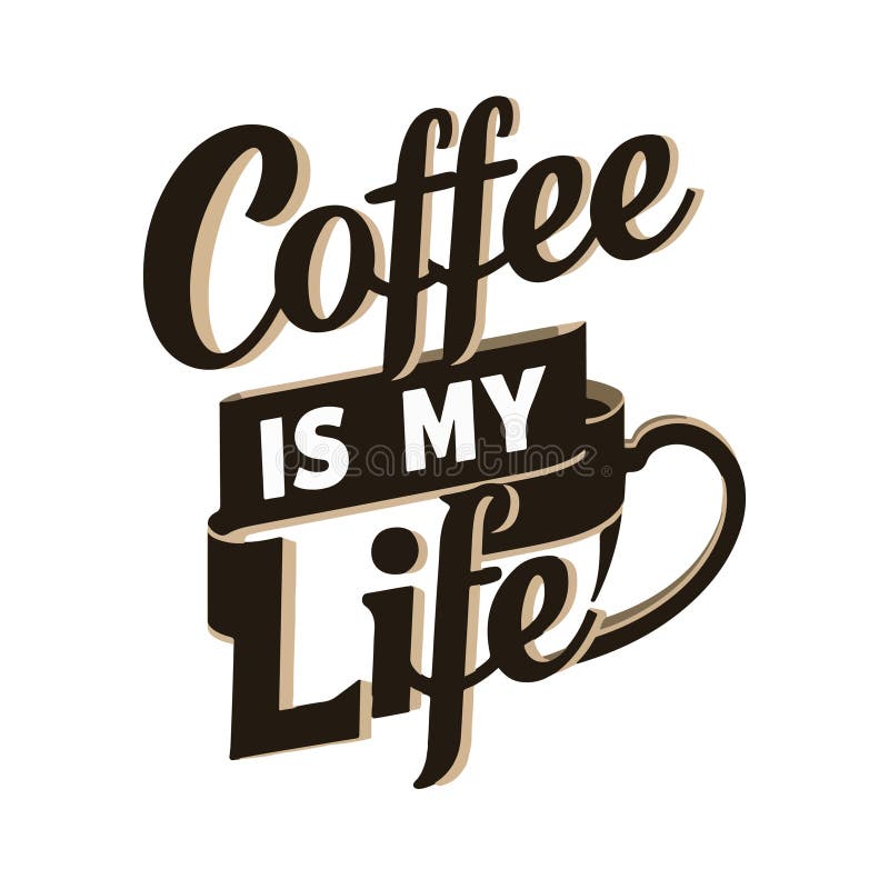 Coffee is My Life Vector File 007 Stock Vector - Illustration of quote ...