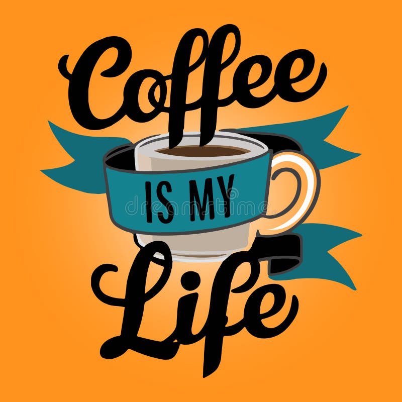 Coffee is My Life Vector File 009 Stock Vector - Illustration of father ...