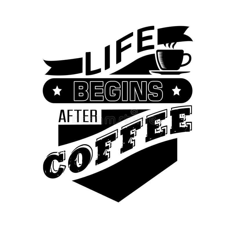 Coffee Quote and Saying. Life Begins after Coffee Stock Illustration ...