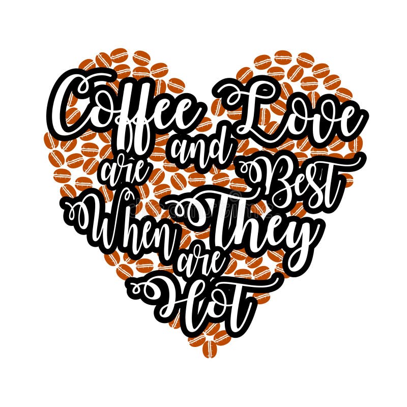 Coffee Quote and Saying. Coffee Love and are Best when they are Hot ...