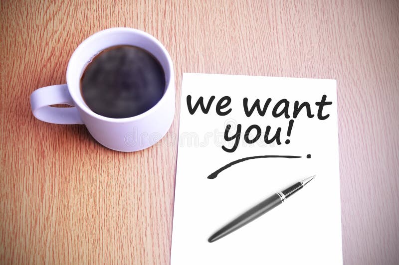 Coffee on the Table with Note Writing we Want You Stock Photo - Image ...