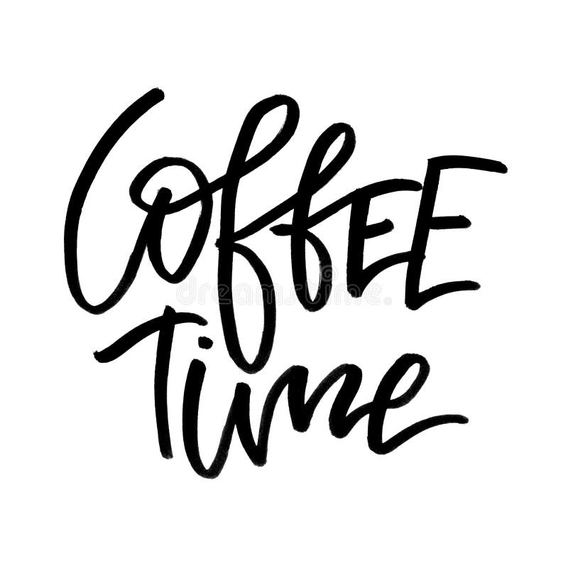Coffee Time. Handwritten Text. Modern Calligraphy Stock Illustration ...