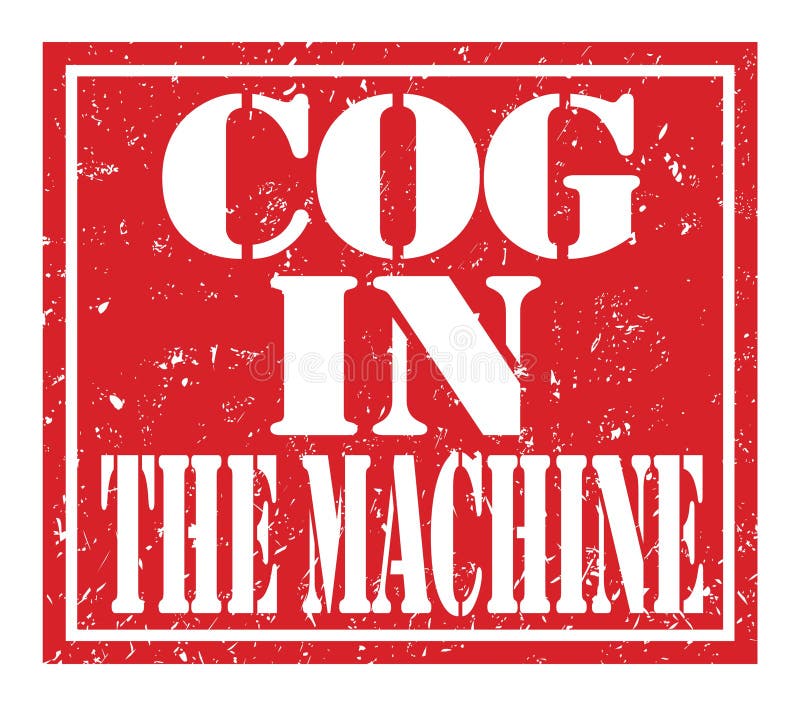 COG in the MACHINE, Text Written on Red Stamp Sign Stock Illustration ...