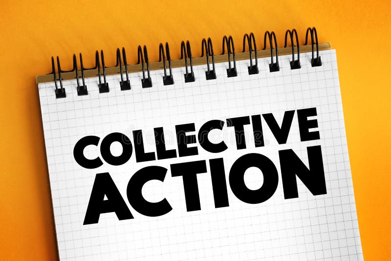 Collective Action - when a Number of People Work Together To Achieve ...