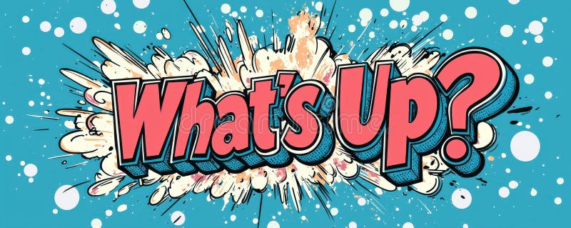 Colorful Comic Book Style Artwork with "What S Up?" Text Explosion ...