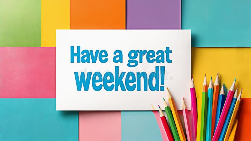 Colorful Pencils and "Have a Great Weekend" Message on a Vibrant ...