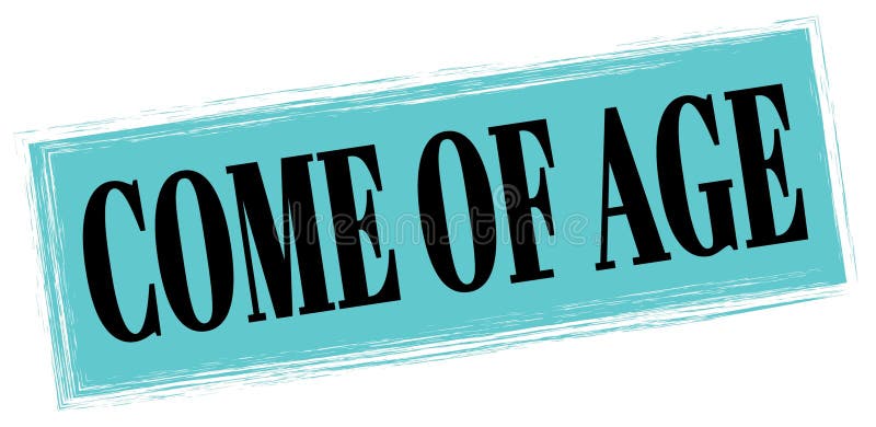 COME of AGE Text Written on Blue-black Stamp Sign Stock Illustration ...