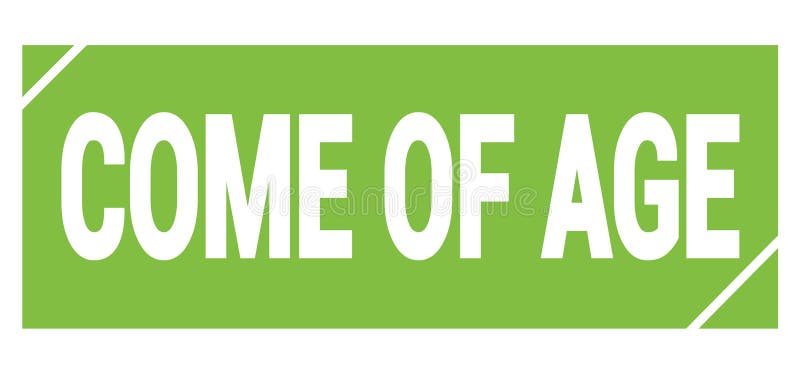 COME of AGE Text Written on Green Stamp Sign Stock Illustration ...