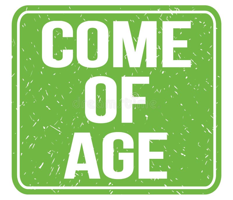COME of AGE, Text Written on Green Stamp Sign Stock Illustration ...