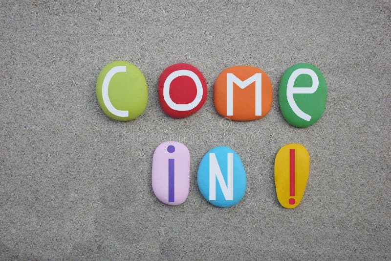 Come in, Creative Text Composed with Multi Colored Stone Letters Over ...