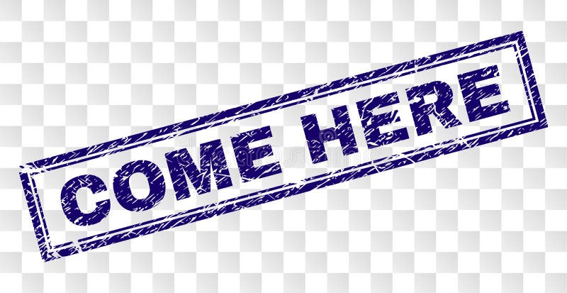 Scratched COME HERE Rectangle Stamp Stock Vector - Illustration of ...