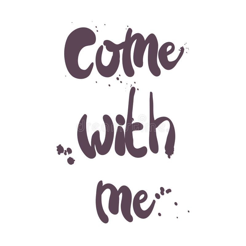 Come with me lettering stock vector. Illustration of graphic - 131383741