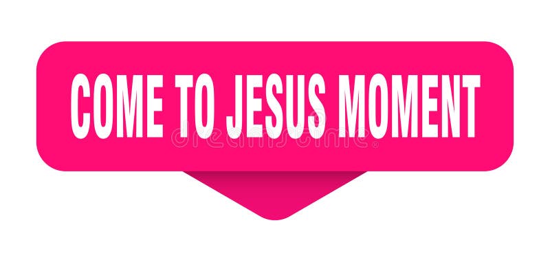 Come-to-jesus Moment Sticker. Come-to-jesus Moment Sign on Transparent ...