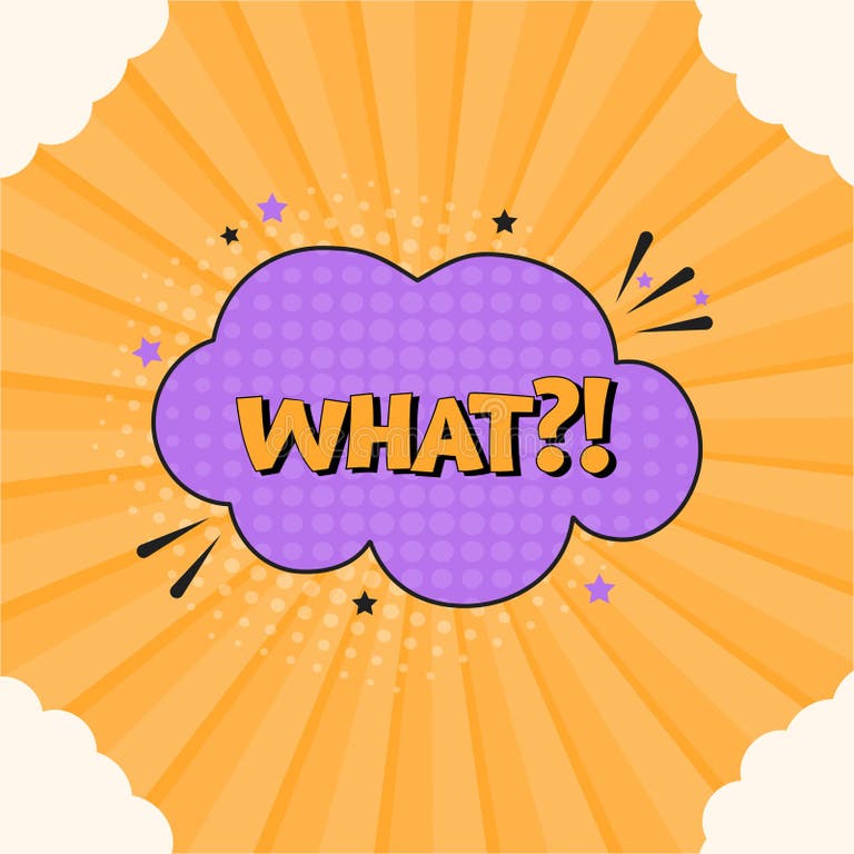 Comic Speech Bubble with Expression Text What. Vector Bright Dynamic ...