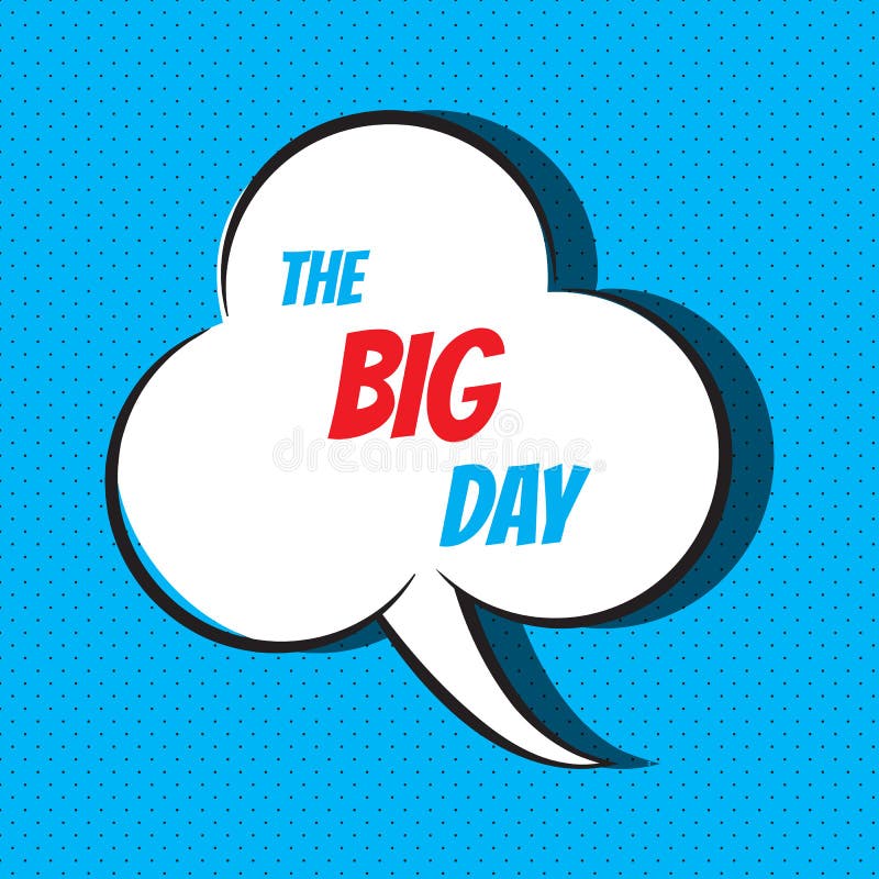 Comic Speech Bubble with Phrase the Big Day Stock Vector - Illustration ...