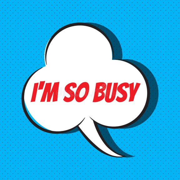 Comic Speech Bubble with Phrase I M so Busy . Stock Vector ...