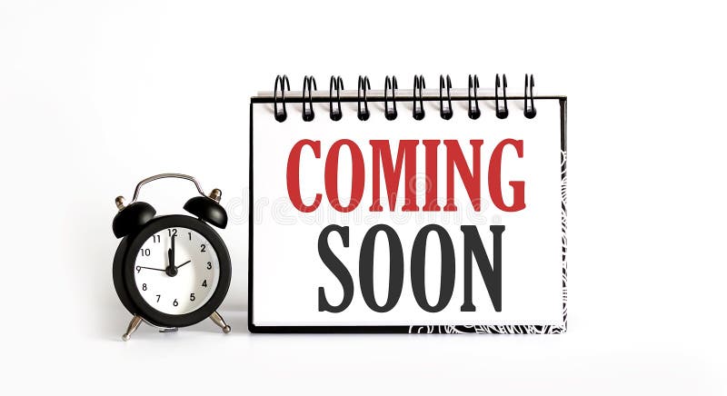 COMING SOON Notepad Writing on the White Background with Alarm Clock ...