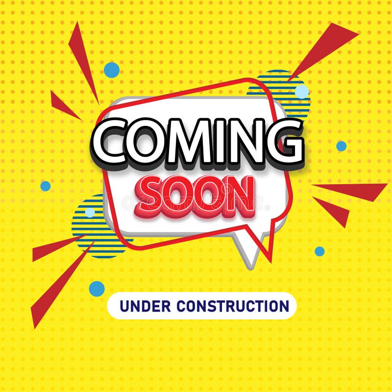 Coming Soon Under Construction Yellow Chat Bubble Style Background ...