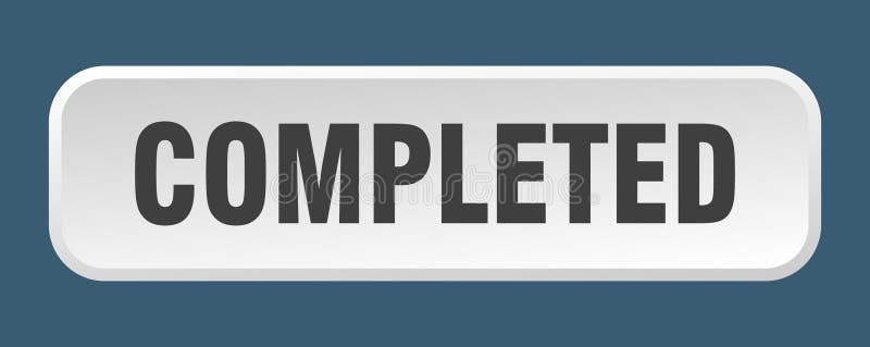 Completed Button. Completed Square 3d Push Button Stock Vector ...