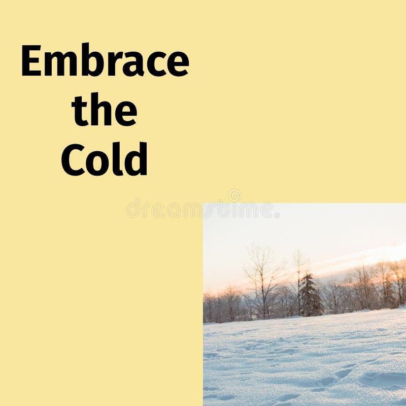 Composite of Embrace the Cold Text Over Winter Landscape Background ...