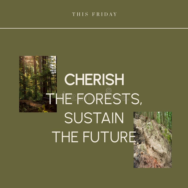 Composite of this Friday, Cherish the Forests, Sustain the Future Text and Trees Growing in ...