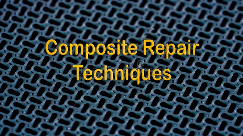 Composite Repair Techniques: Techniques To Repair Damaged Composite ...