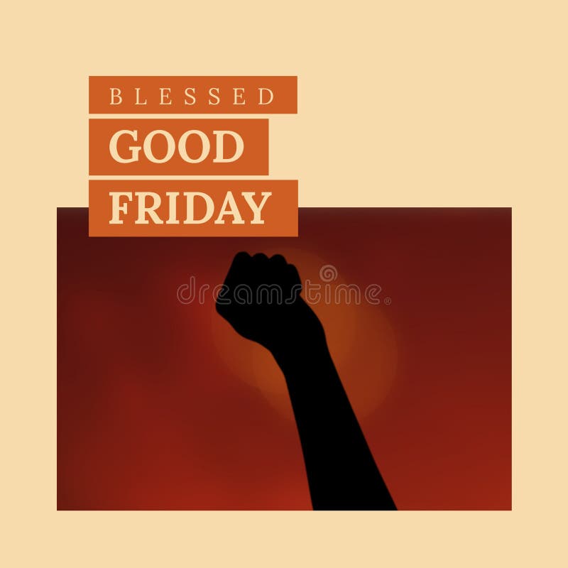 Composition of Blessed Good Friday Text Over Raised Fist Stock ...