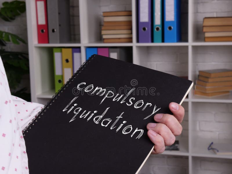 Compulsory Liquidation is Shown on the Conceptual Business Photo Stock ...