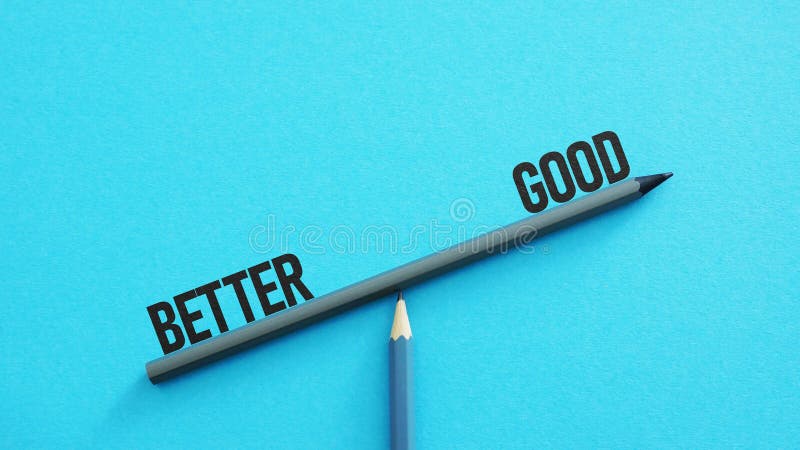 Concept of Balance between Words Better and Good Stock Photo - Image of ...