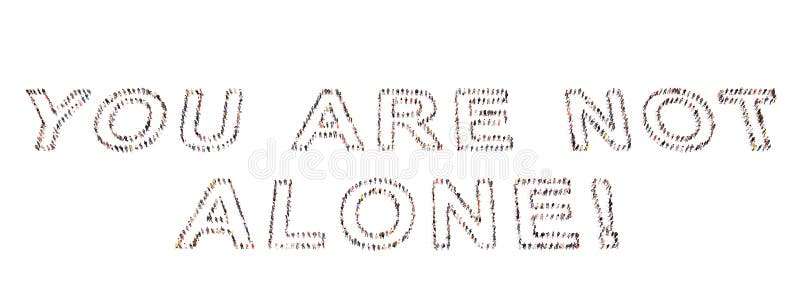 Community of People Forming the YOU are NOT ALONE! Message. 3d ...