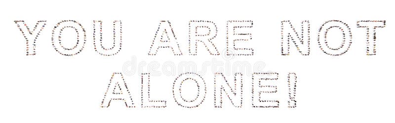Community of People Forming the YOU are NOT ALONE! Message. 3d ...