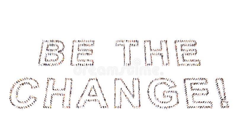 Large Community of People Forming BE the CHANGE! Message. 3d ...