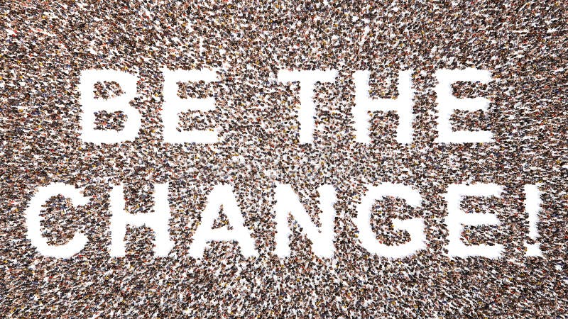 Large Community of People Forming BE the CHANGE! Message. 3d ...