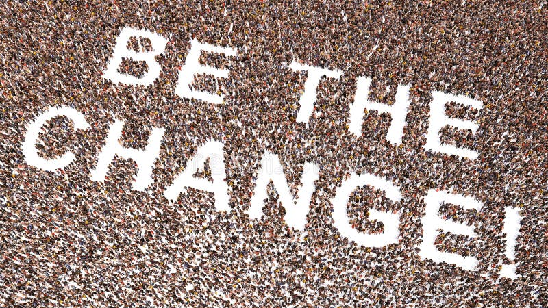 Large Community of People Forming BE the CHANGE! Message. 3d ...