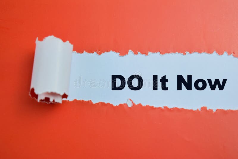 Concept of Do it Now Text Written in Torn Paper Stock Photo - Image of ...
