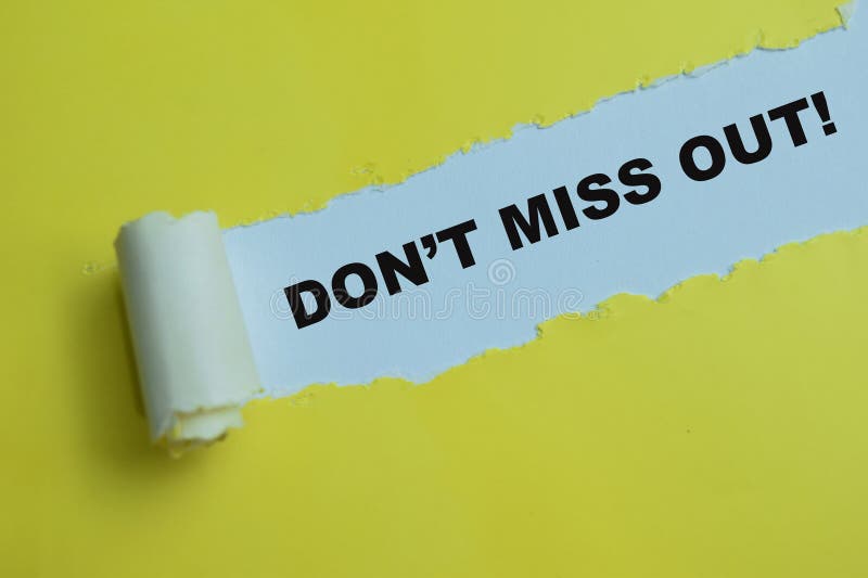 Concept of Don T Miss Out Text Written in Torn Paper Stock Image ...