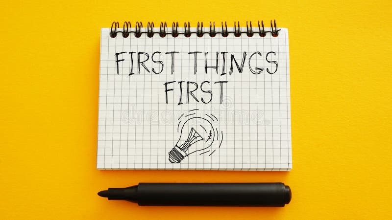 Concept First Things First is Shown Using the Text Stock Photo - Image ...