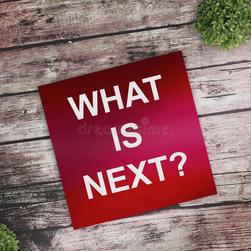 Concept Image of a Paper with the Phrase What is Next on it. Crisis ...