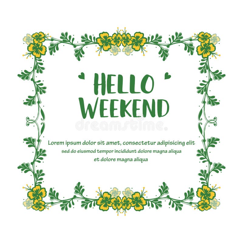 Concept Text Hello Weekend, with Ornate of Yellow Flower Frame. Vector ...