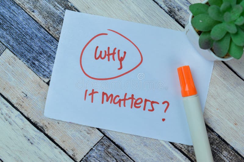Concept of Why it Matters? Write on Sticky Notes Isolated on Wooden ...