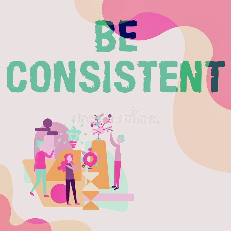 Conceptual Caption Be Consistent. Business Idea Uniform Persistent Firm ...