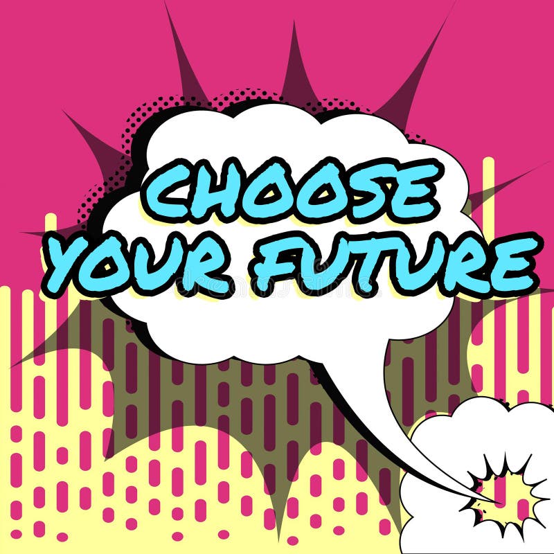 Text Sign Showing Choose Your FutureChoices Make Today Will Define the ... Text Sign Showing Choose Your FutureChoices Make Today Will Define the ...
