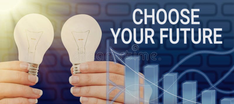 Sign Displaying Choose Your FutureChoices Make Today Will Define the ... Sign Displaying Choose Your FutureChoices Make Today Will Define the ...