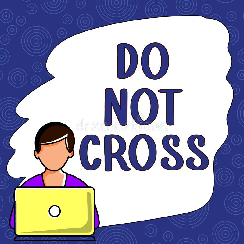 Conceptual Caption Do Not Cross. Conceptual Photo Crossing is Forbidden ... Conceptual Caption Do Not Cross. Conceptual Photo Crossing is Forbidden ...